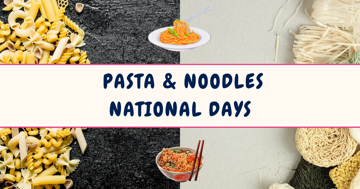 🍝 National Pasta & Noodle Days