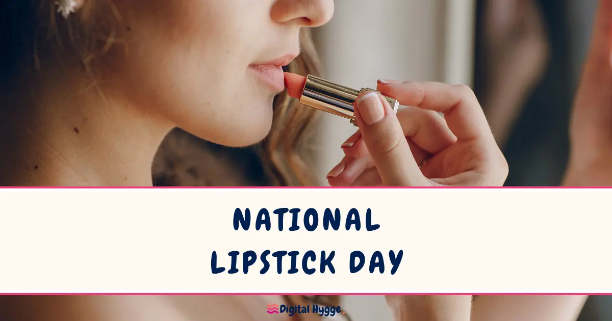 💄 National Lipstick Day - Digital Hygge