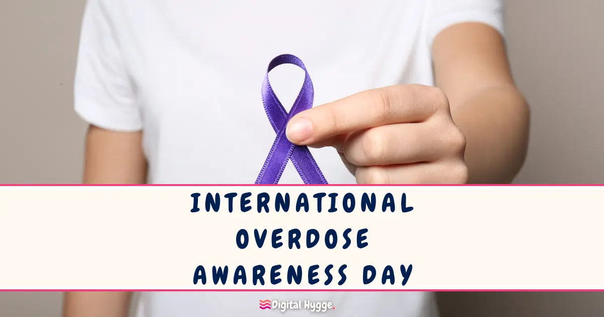 International Overdose Awareness Day - Digital Hygge