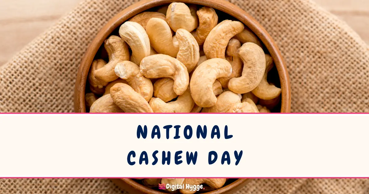 National Cashew Day - Digital Hygge