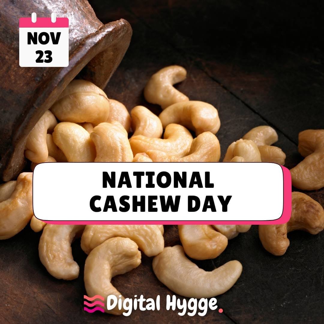National Cashew Day - Digital Hygge