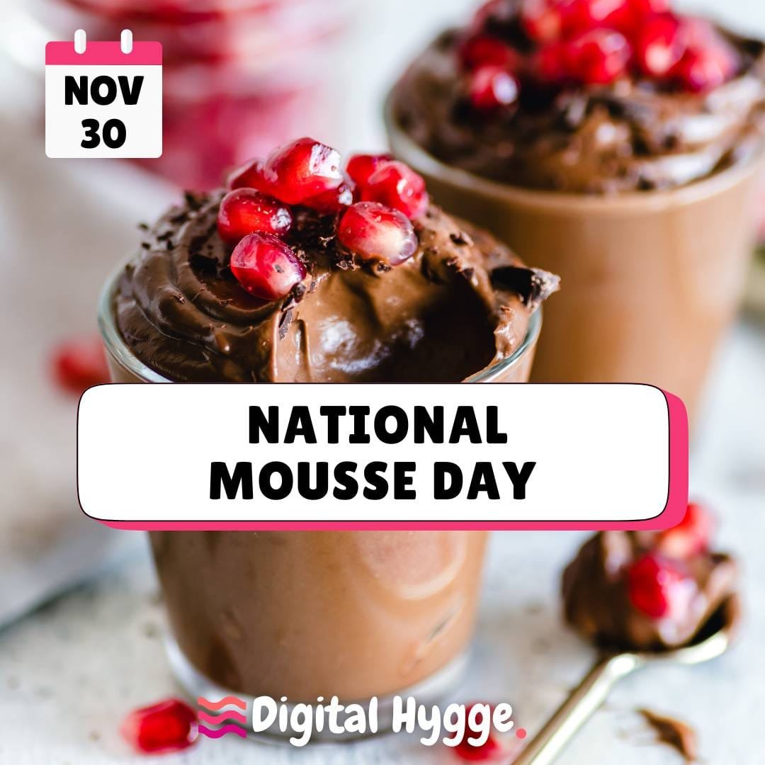 National Mousse Day - Digital Hygge
