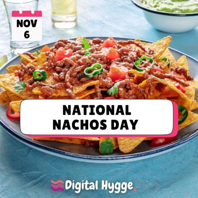 National Nachos Day - Digital Hygge
