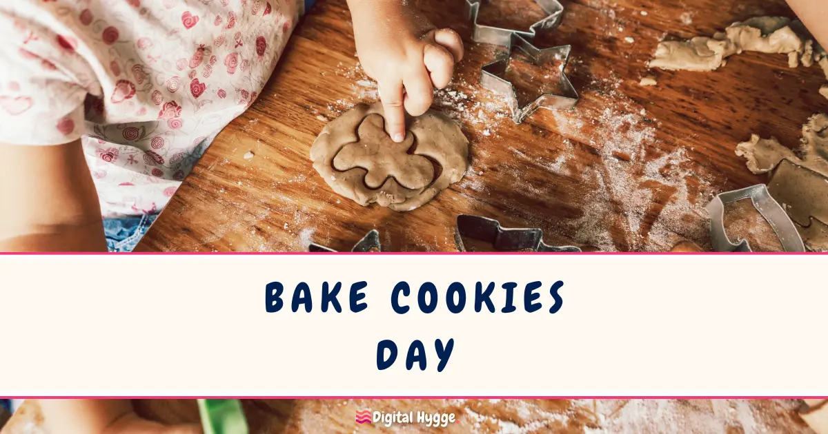 Bake Cookies Day - Digital Hygge