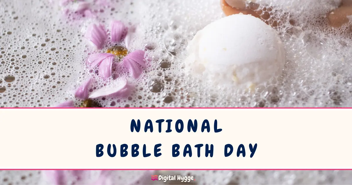National Bubble Bath Day - Digital Hygge