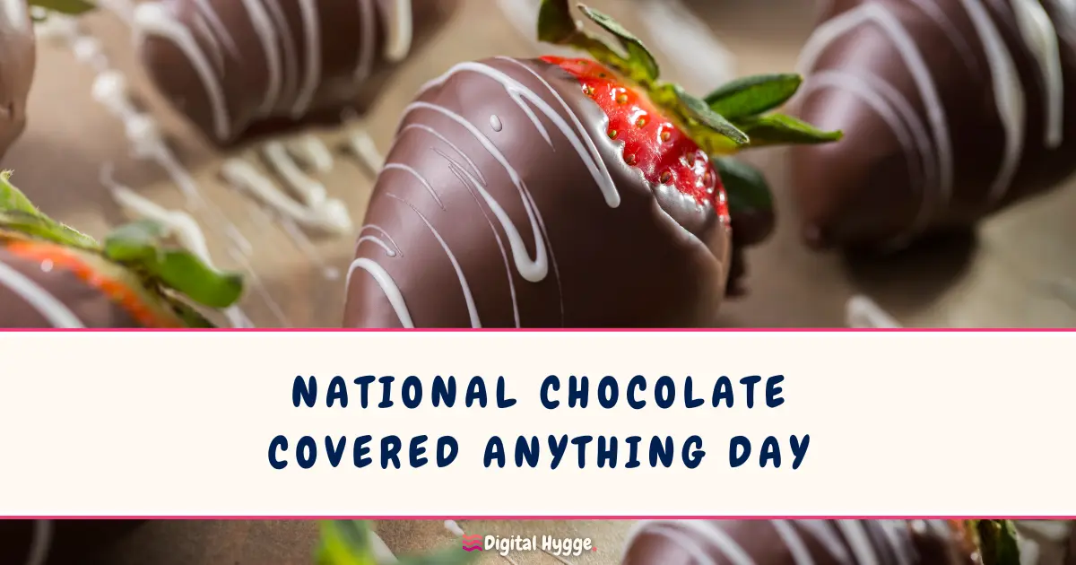National Chocolate Covered Anything Day - Digital Hygge