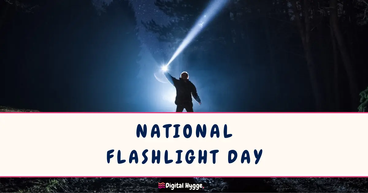 National Flashlight Day - Digital Hygge