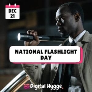 National Flashlight Day - Digital Hygge