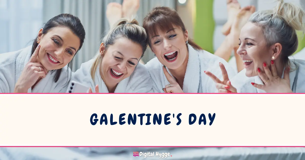 Galentine's Day - Digital Hygge