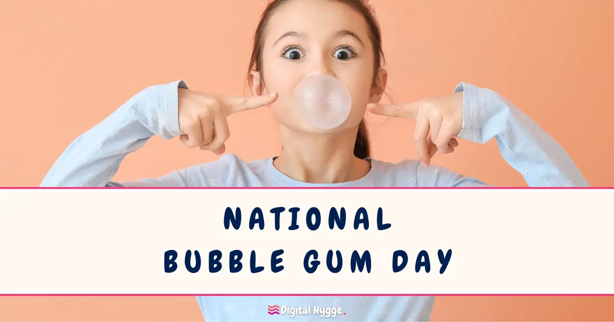 National Bubble Gum Day - Digital Hygge