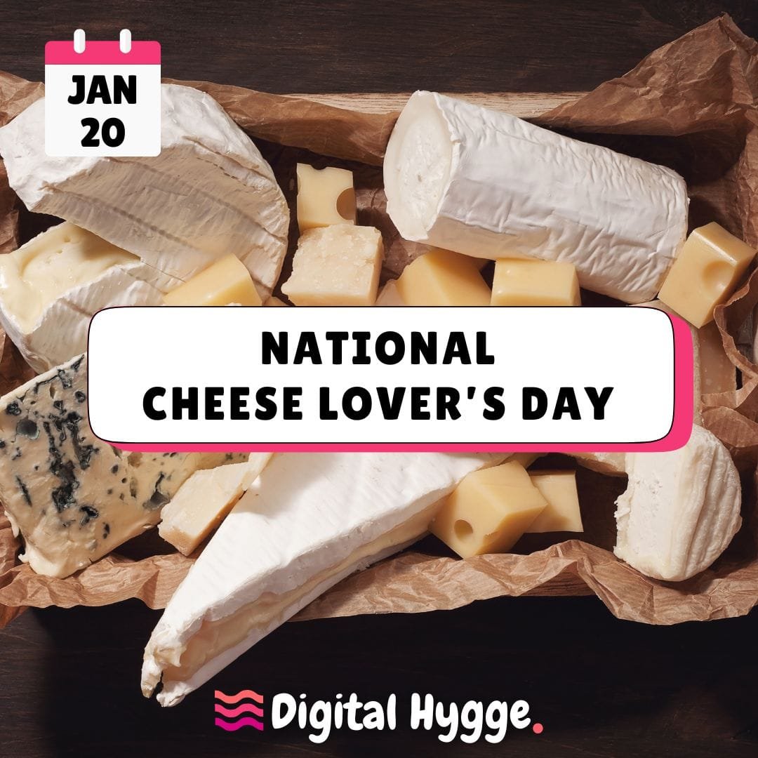 National Cheese Lover’s Day - Digital Hygge