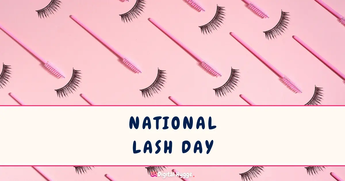 National Lash Day - Digital Hygge