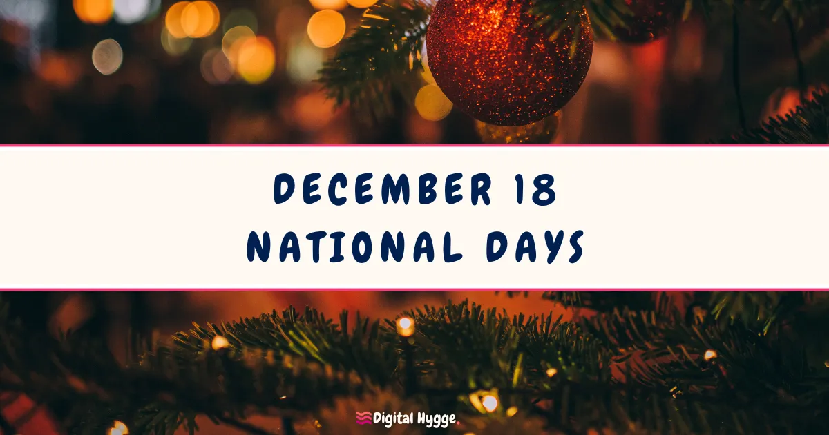December 18 National Days - Digital Hygge