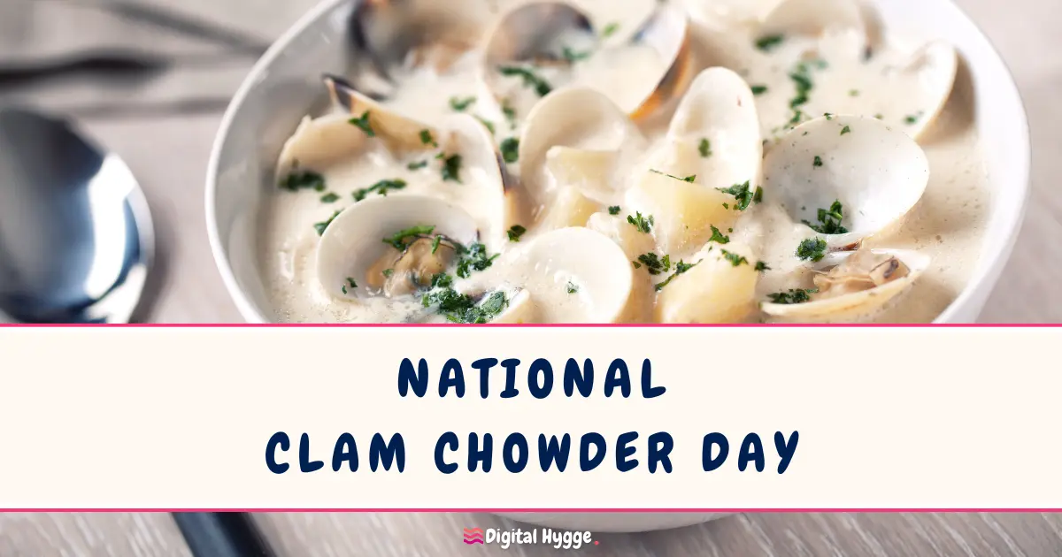 National Clam Chowder Day - Digital Hygge