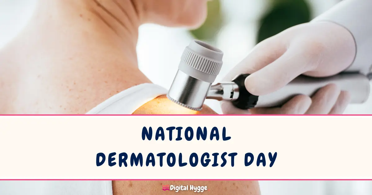 National Dermatologist Day - Digital Hygge