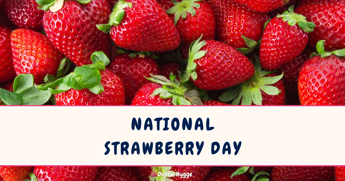 National Strawberry Day - Digital Hygge