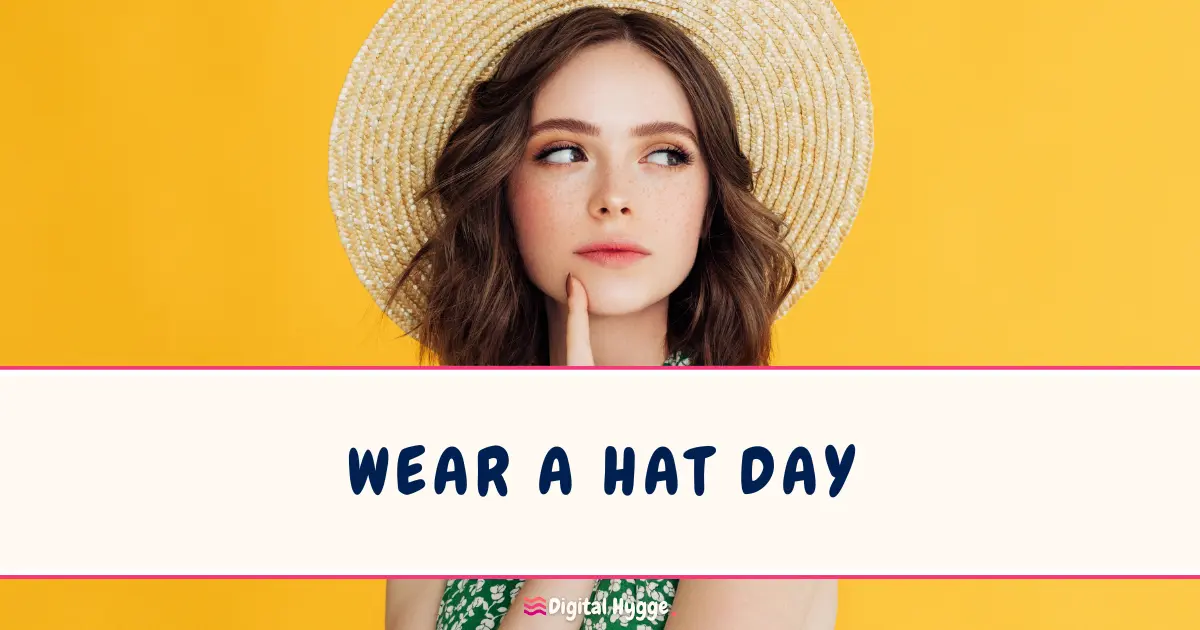 Wear A Hat Day - Digital Hygge