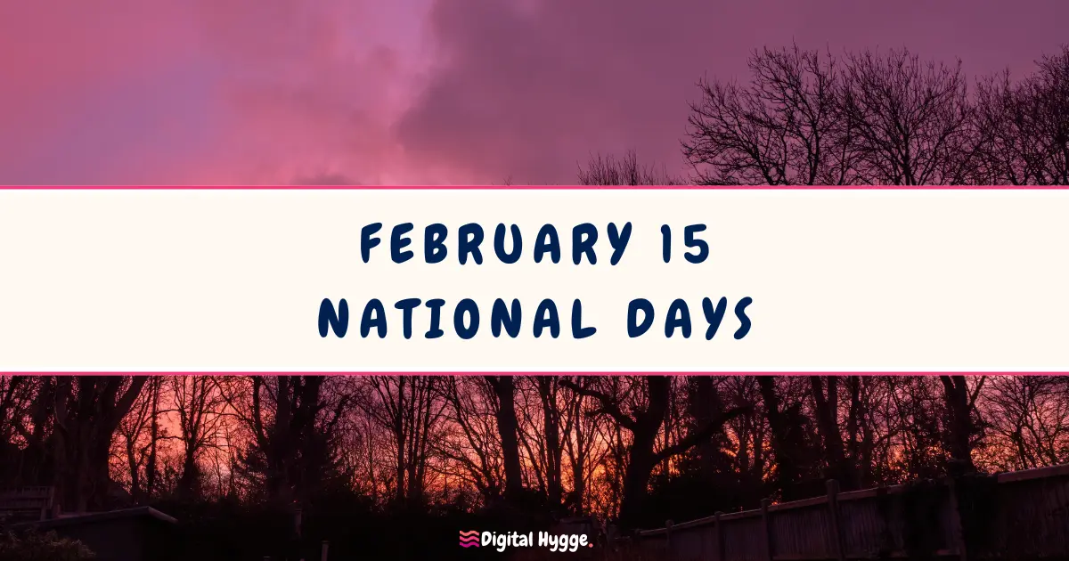 February 15 National Days - Digital Hygge