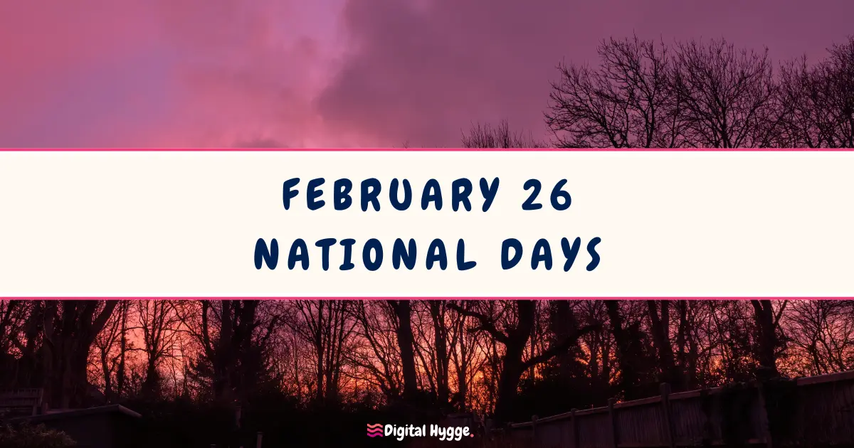 February 26 National Days - Digital Hygge