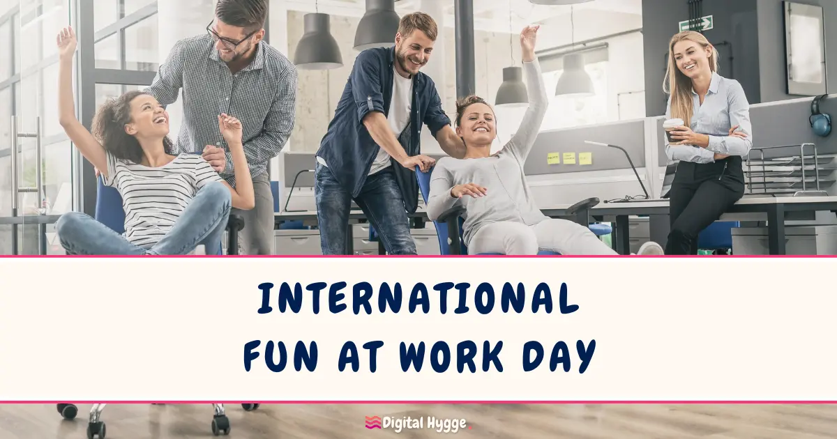 International Fun at Work Day - Digital Hygge