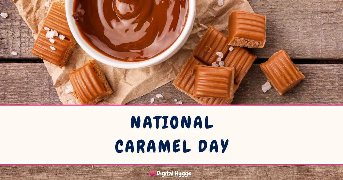 National Caramel Day - Digital Hygge