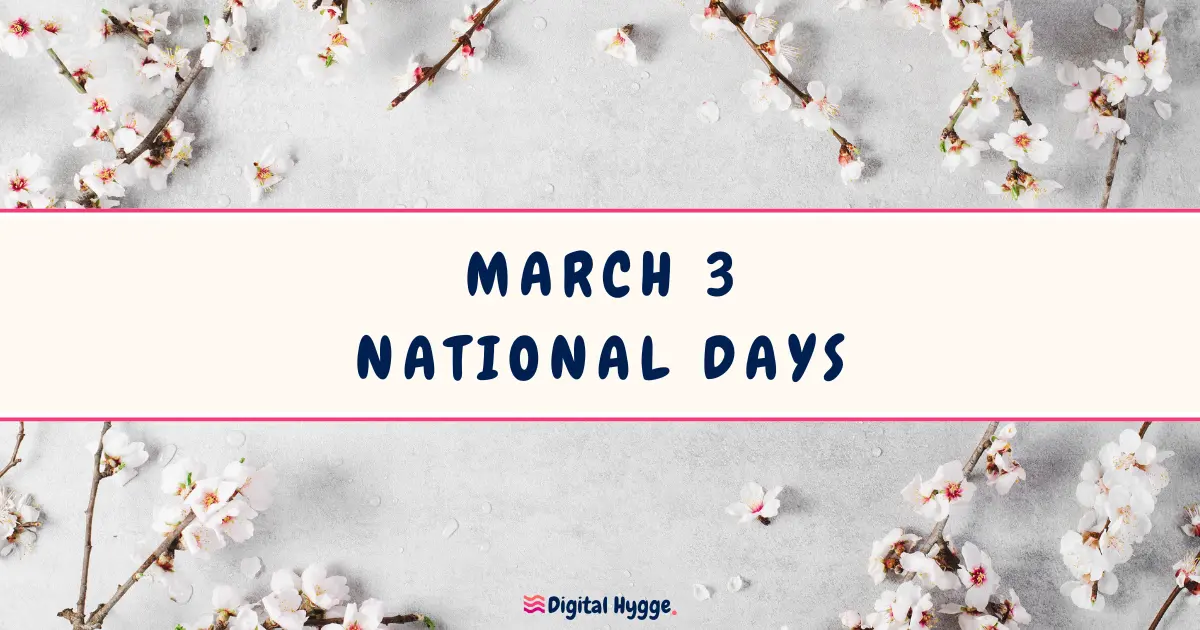 March 3 National Days - Digital Hygge