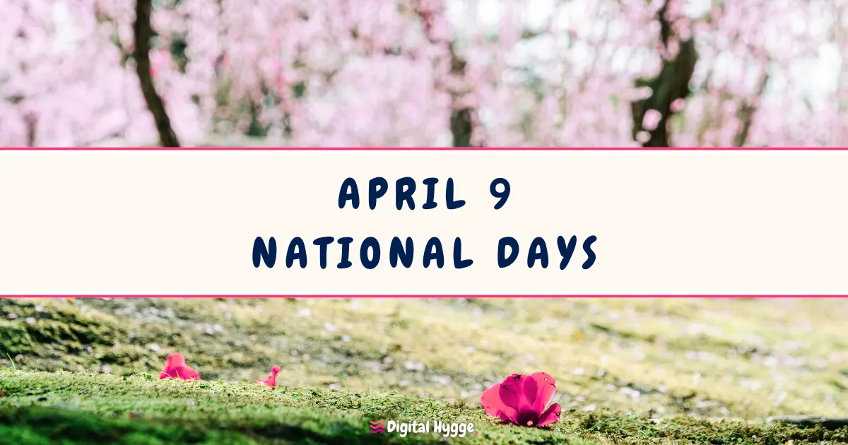 April 9 National Days - Digital Hygge