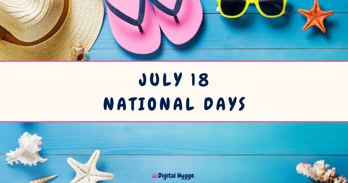 July 18 National Days - Digital Hygge