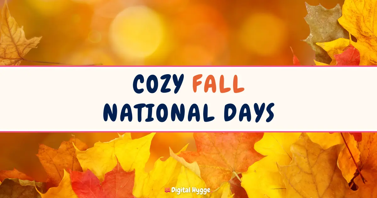 32 Cozy National Days That Make Fall Unforgettable - Digital Hygge