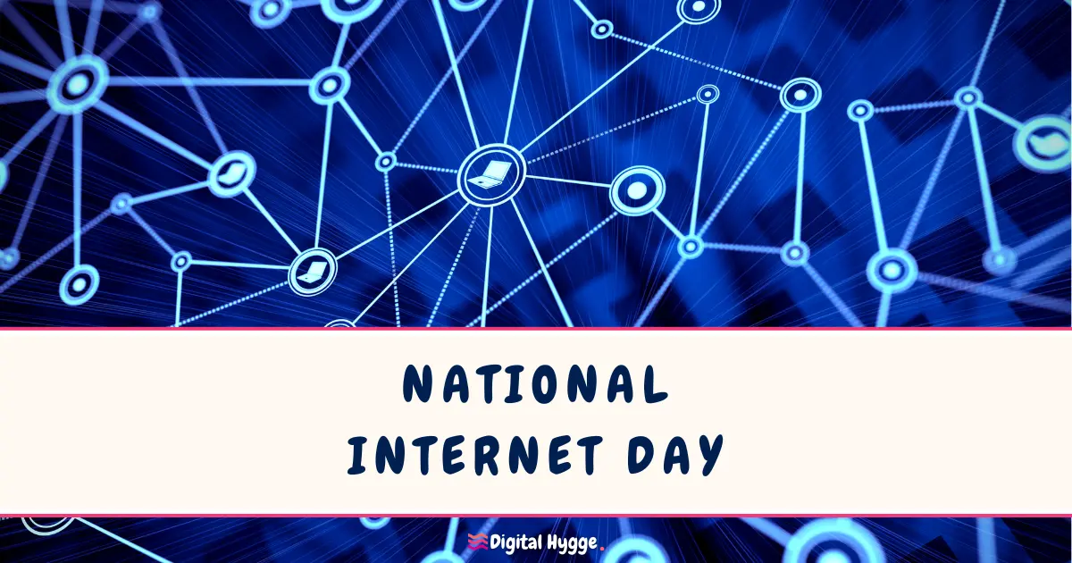 National Internet Day - Digital Hygge