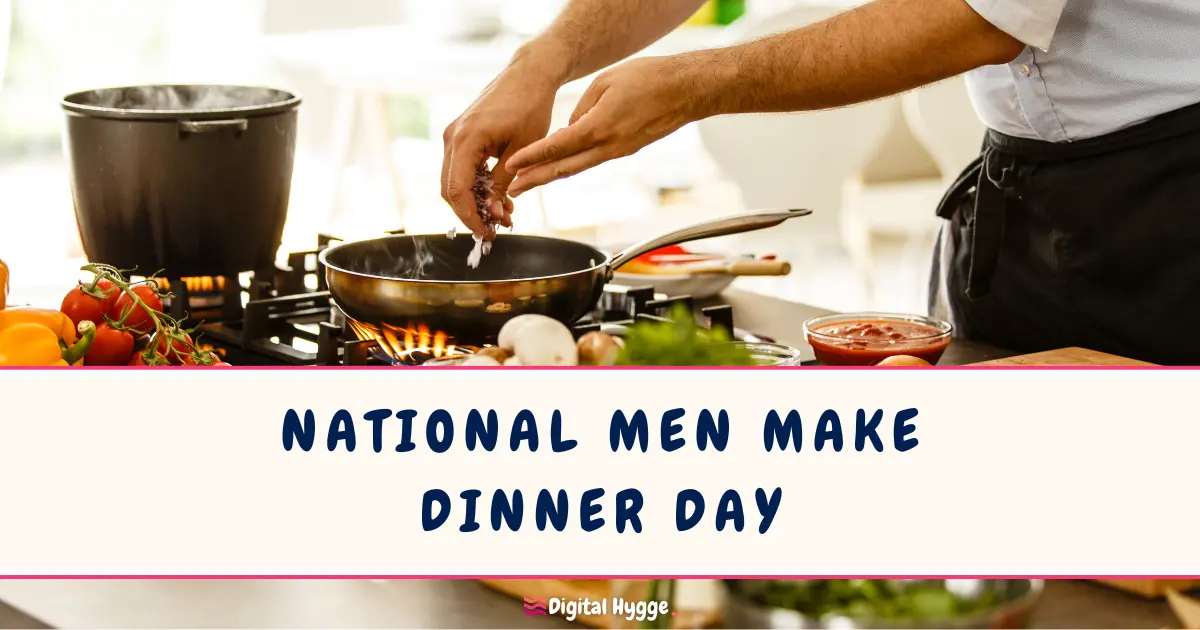 National Men Make Dinner Day - Digital Hygge