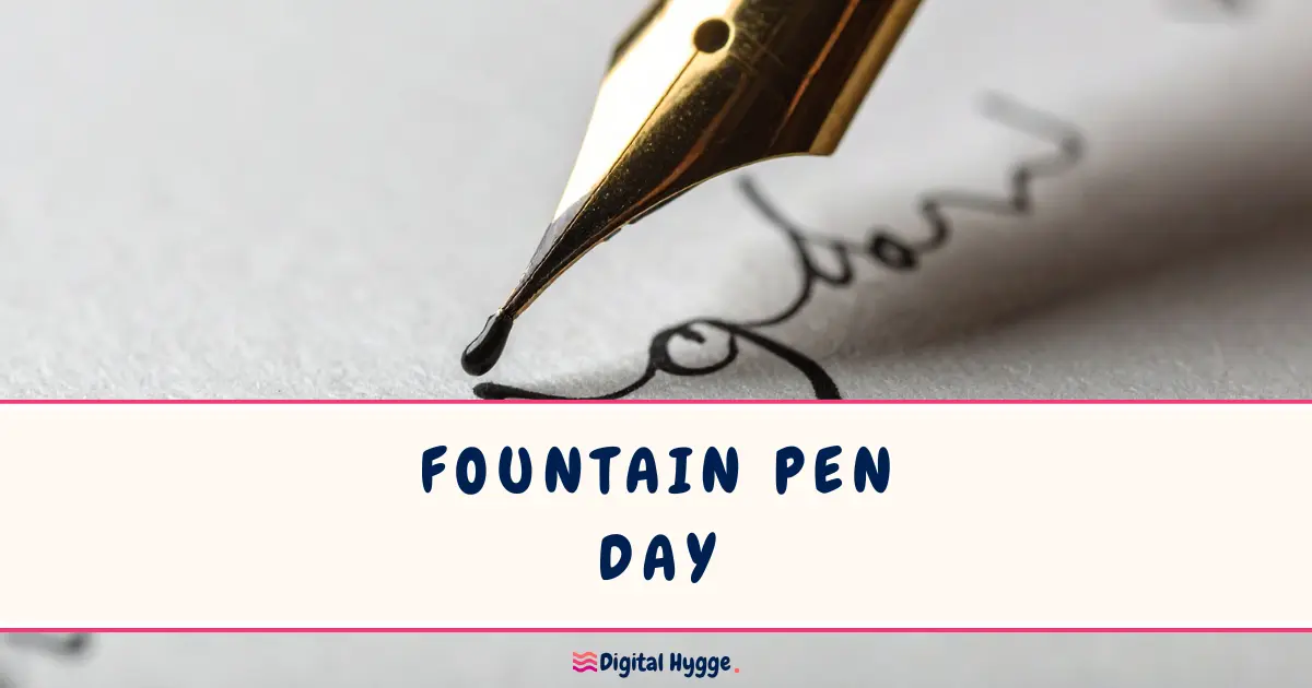 🖊️ Fountain Pen Day - Digital Hygge