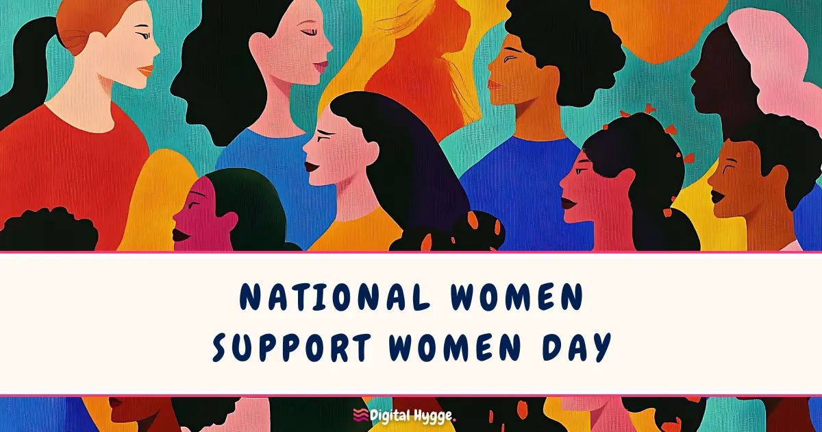 National Women Support Women Day - Digital Hygge