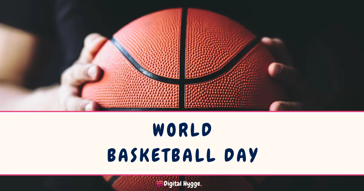 World Basketball Day - Digital Hygge