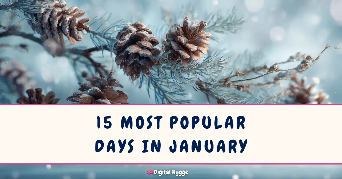 15 Most Popular Days in January - Digital Hygge