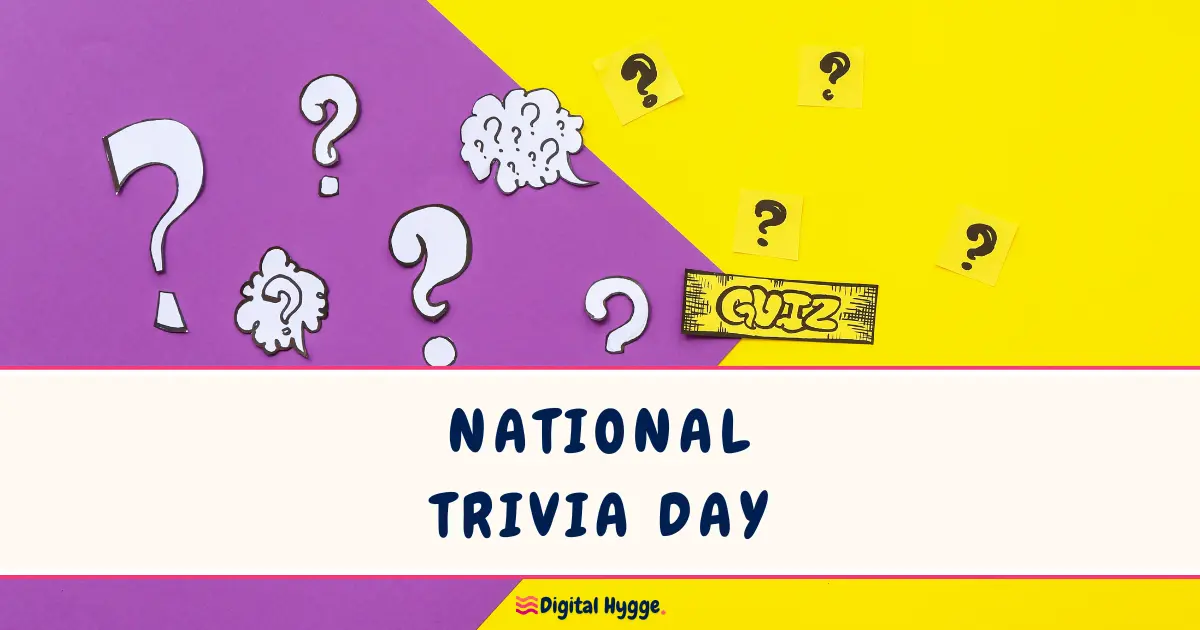 National Trivia Day - Digital Hygge
